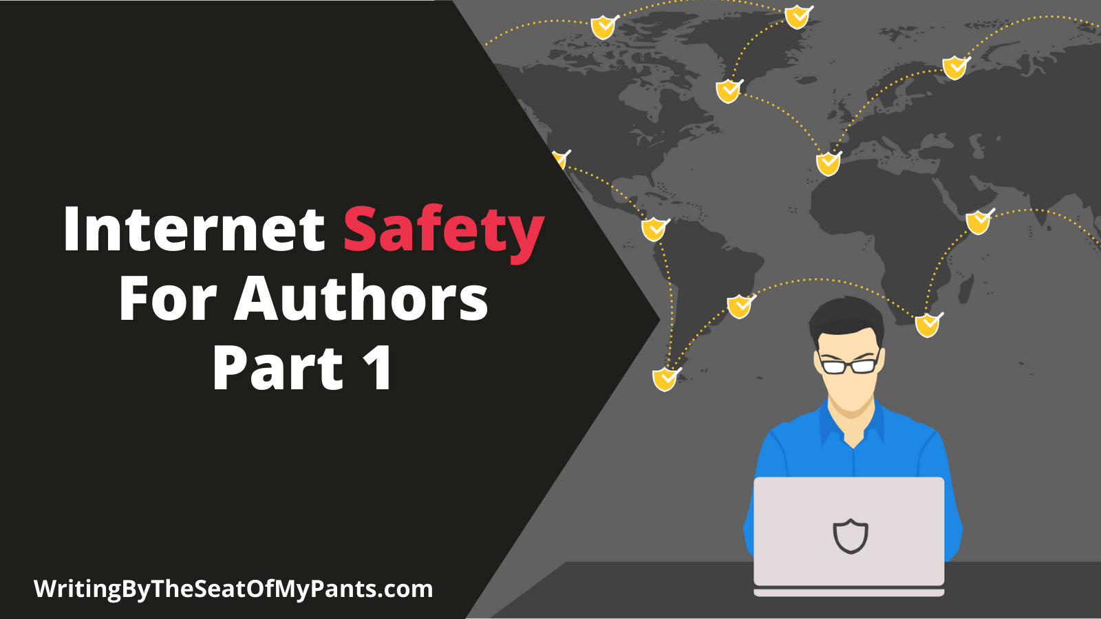 Internet Safety For Authors Part 1 – Writing By The Seat Of My Pants