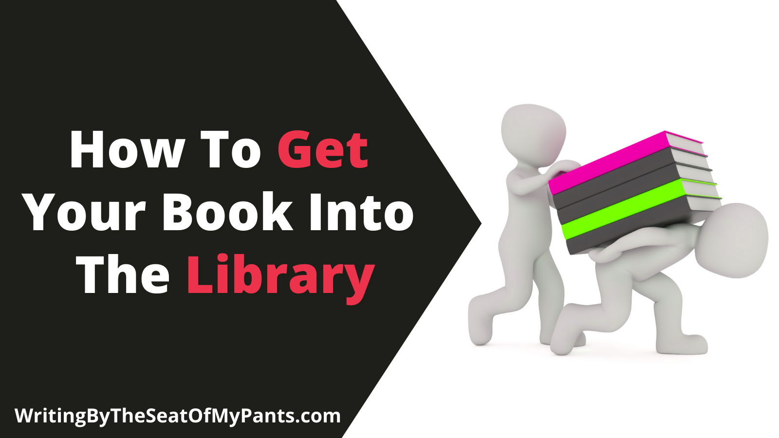 How to Get Your Book Into The Library – Writing By The Seat Of My Pants